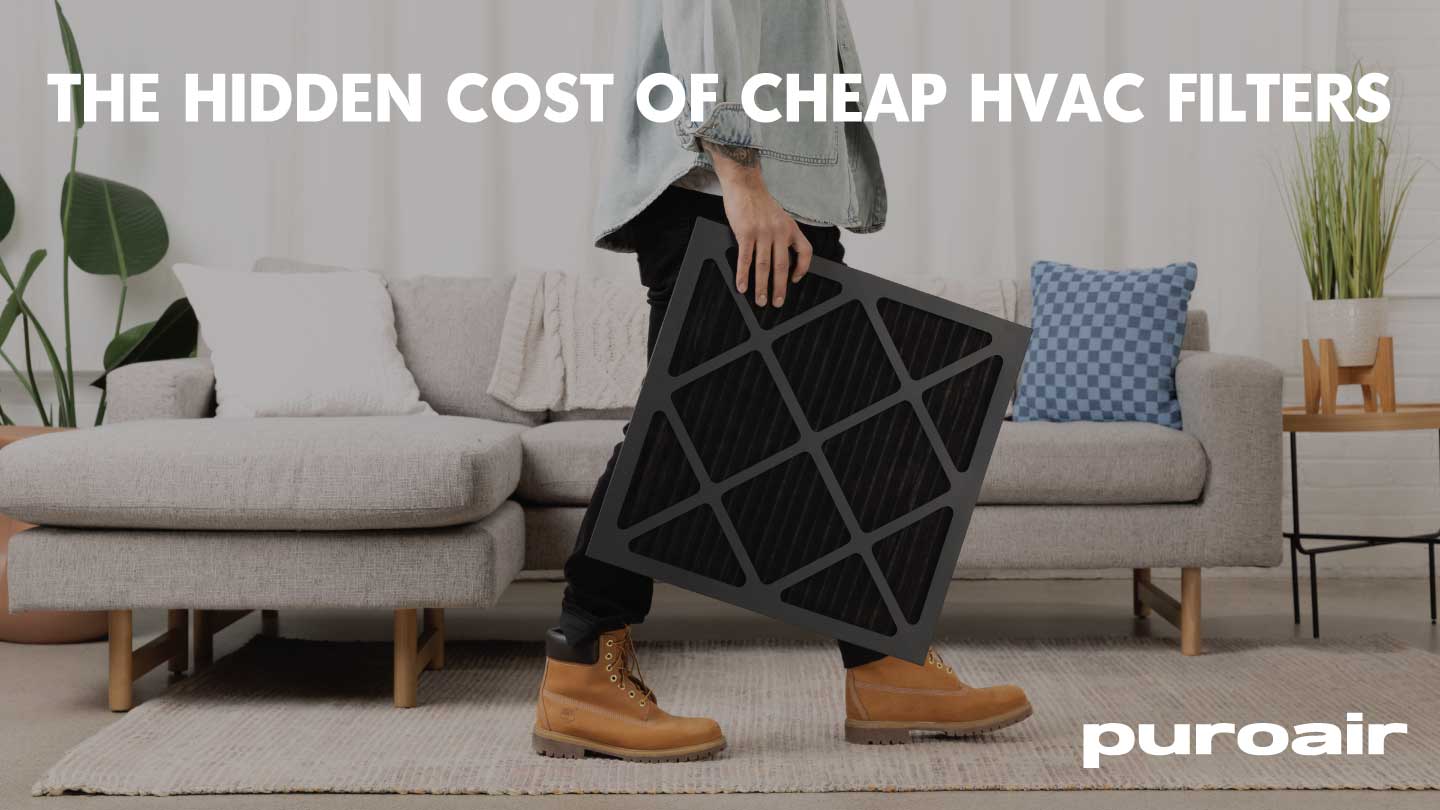The Hidden Cost of Cheap HVAC Filters (And How to Avoid It) – PuroAir