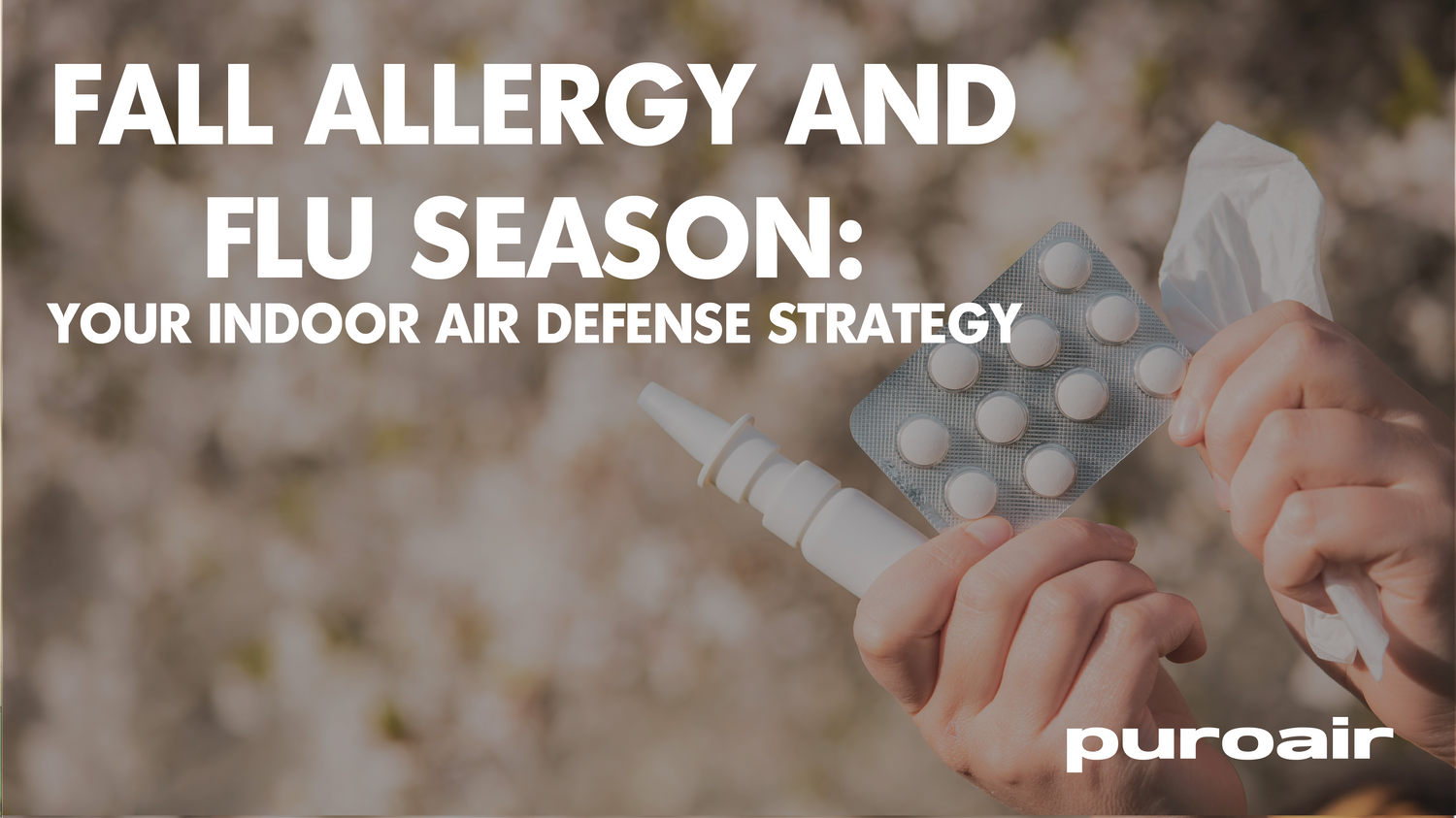 Fall Allergy and Flu Season: Your Indoor Air Defense Strategy – PuroAir
